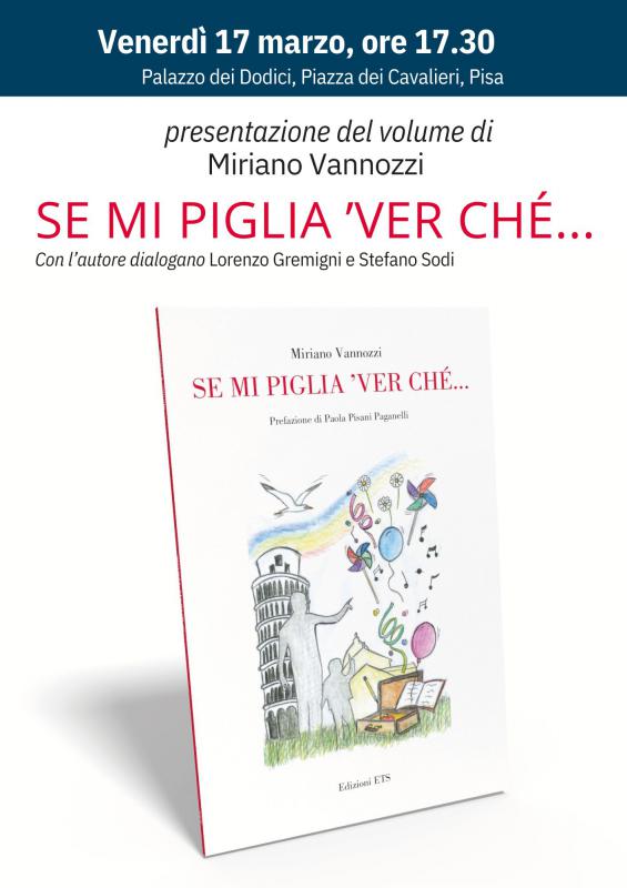 Presentazione del volume SE MI PIGLIA 'VER CHÉ... di Miriano Vannozzi ...